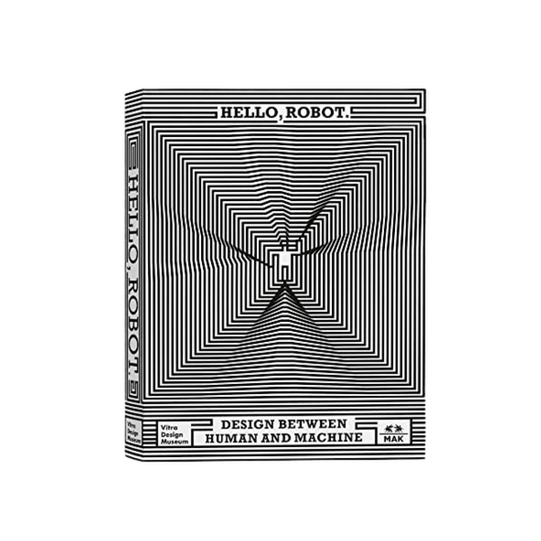 Hello Robot. Design between Human and Machine Publication – Haus Living ...